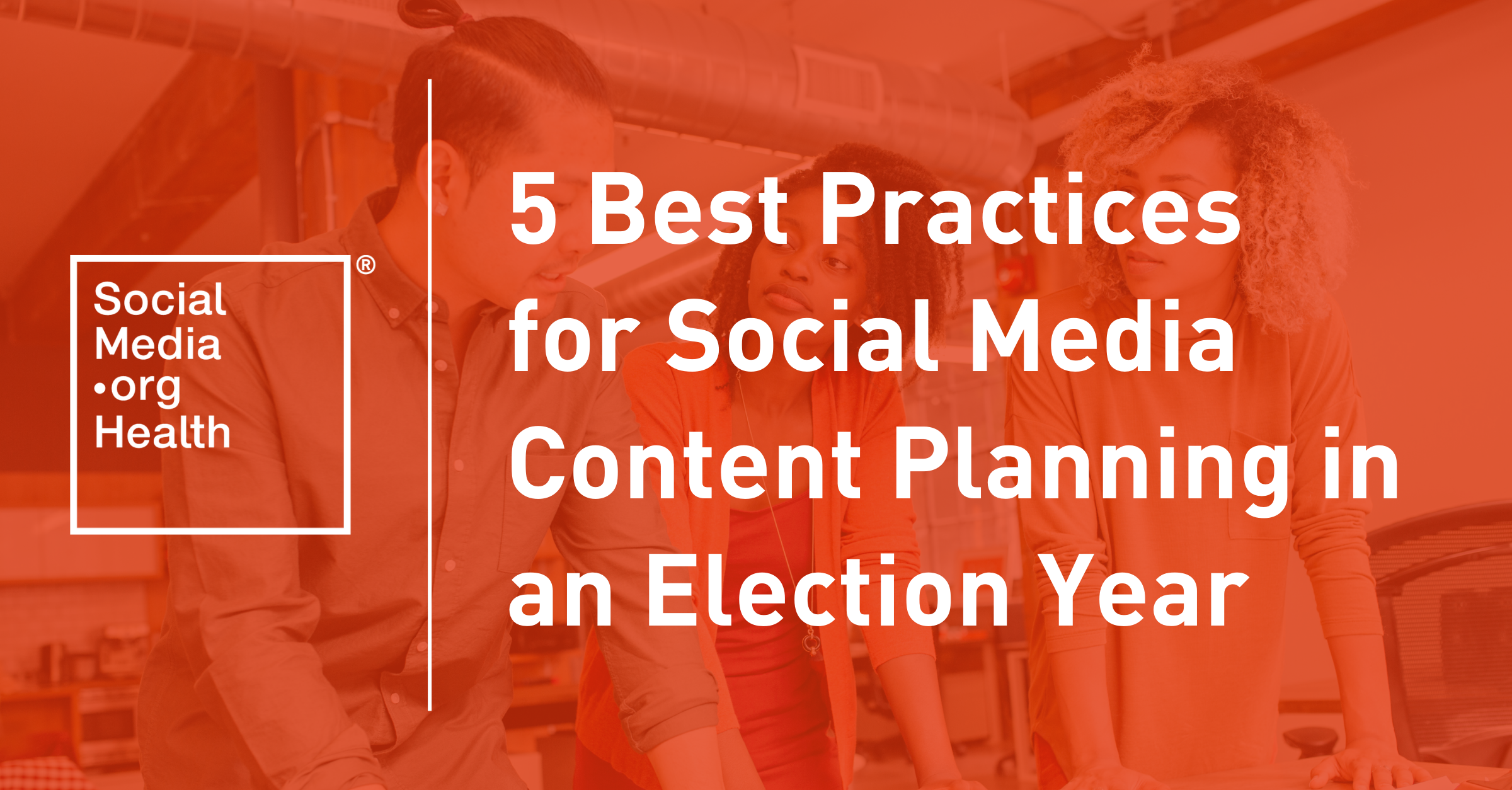 5 Best Practices for Social Media Content Planning in an Election Year ...