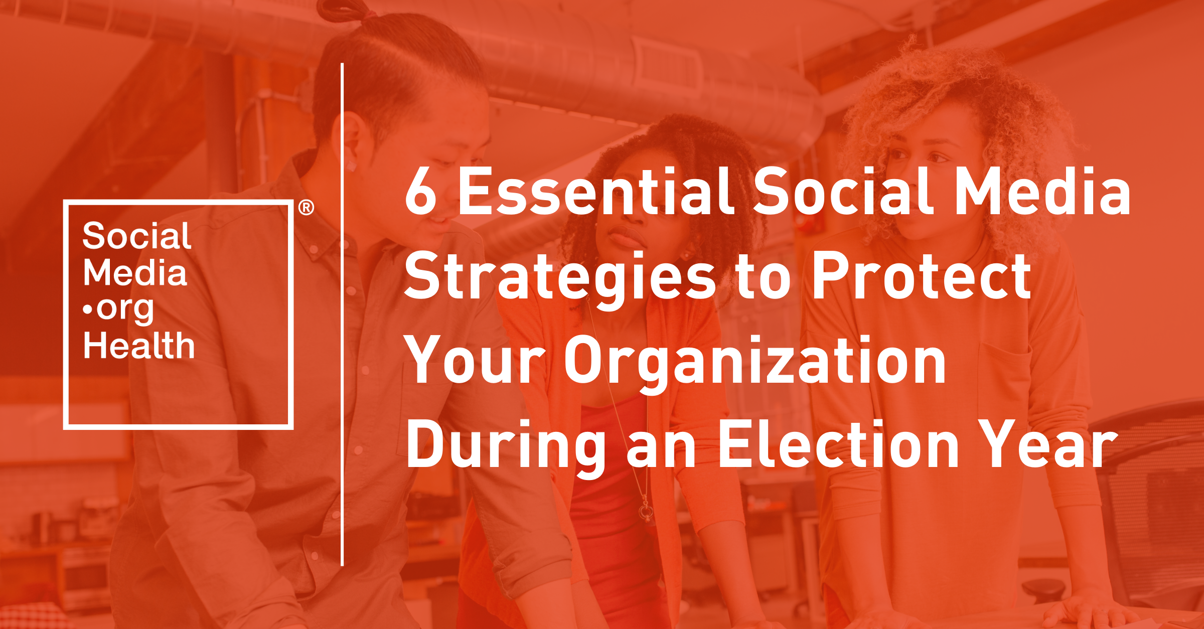 6 Essential Social Media Strategies to Protect Your Organization During ...
