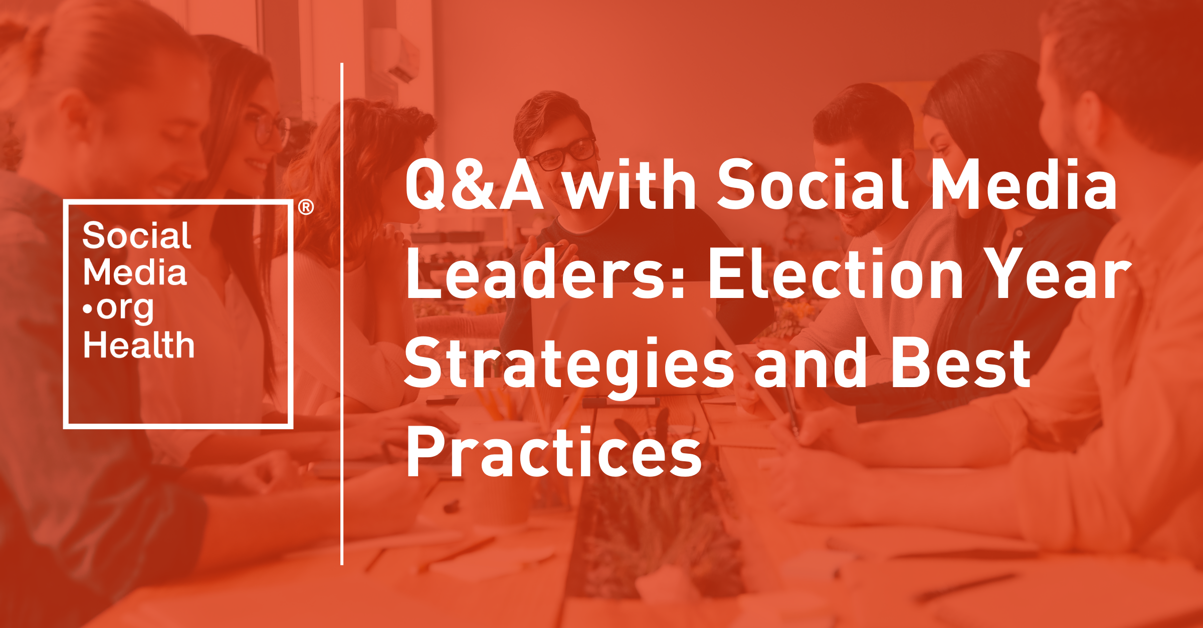 Q&A with Social Media Leaders: Election Year Strategies and Best ...
